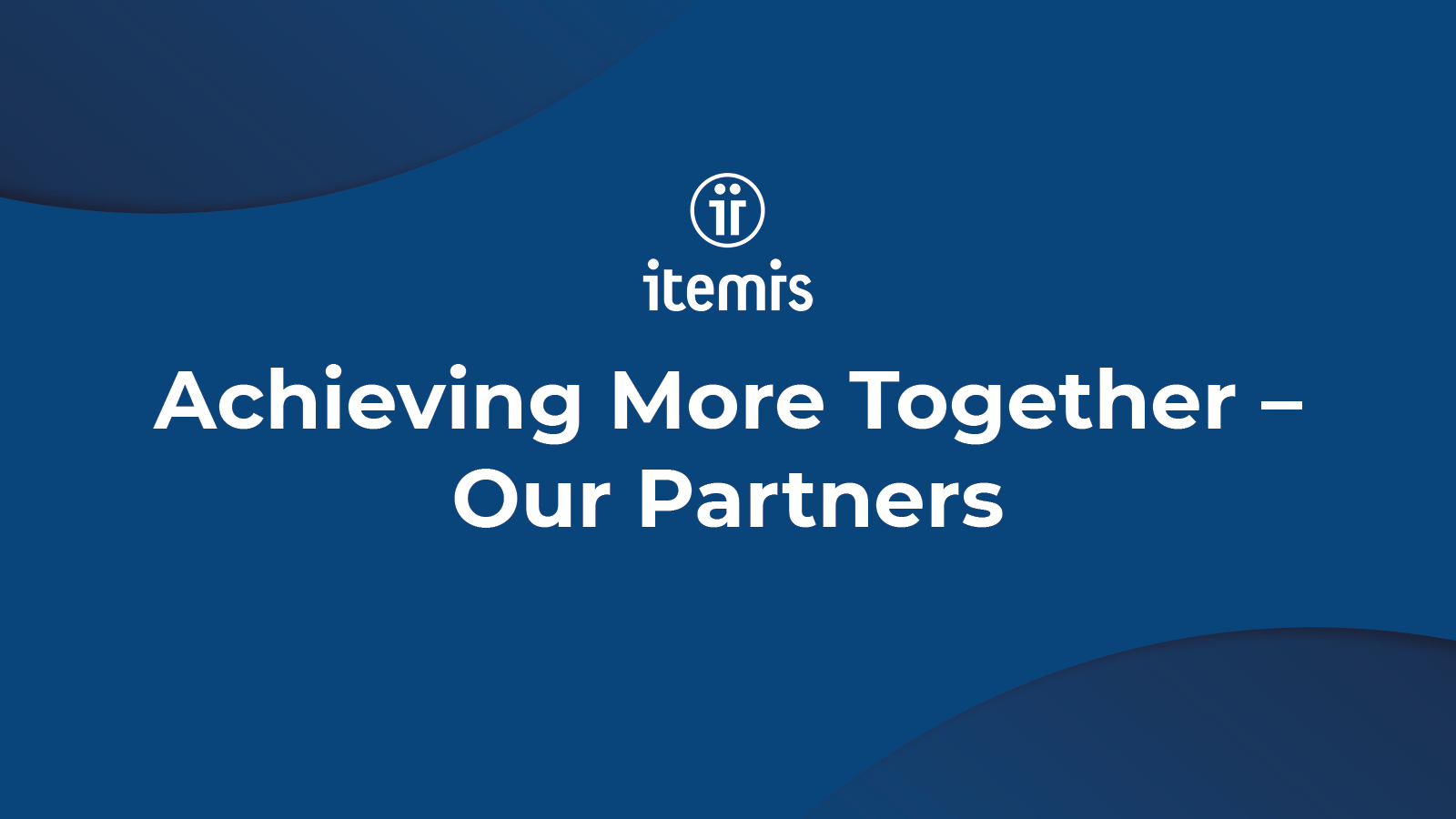 Achieving More Together – Our Partners
